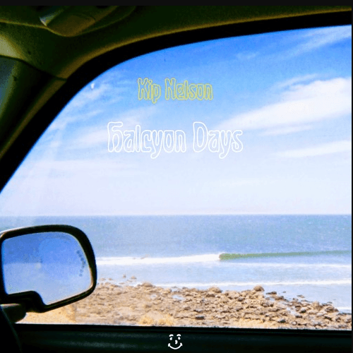 Kip Nelson - Halcyon Days | Indie Shuffle